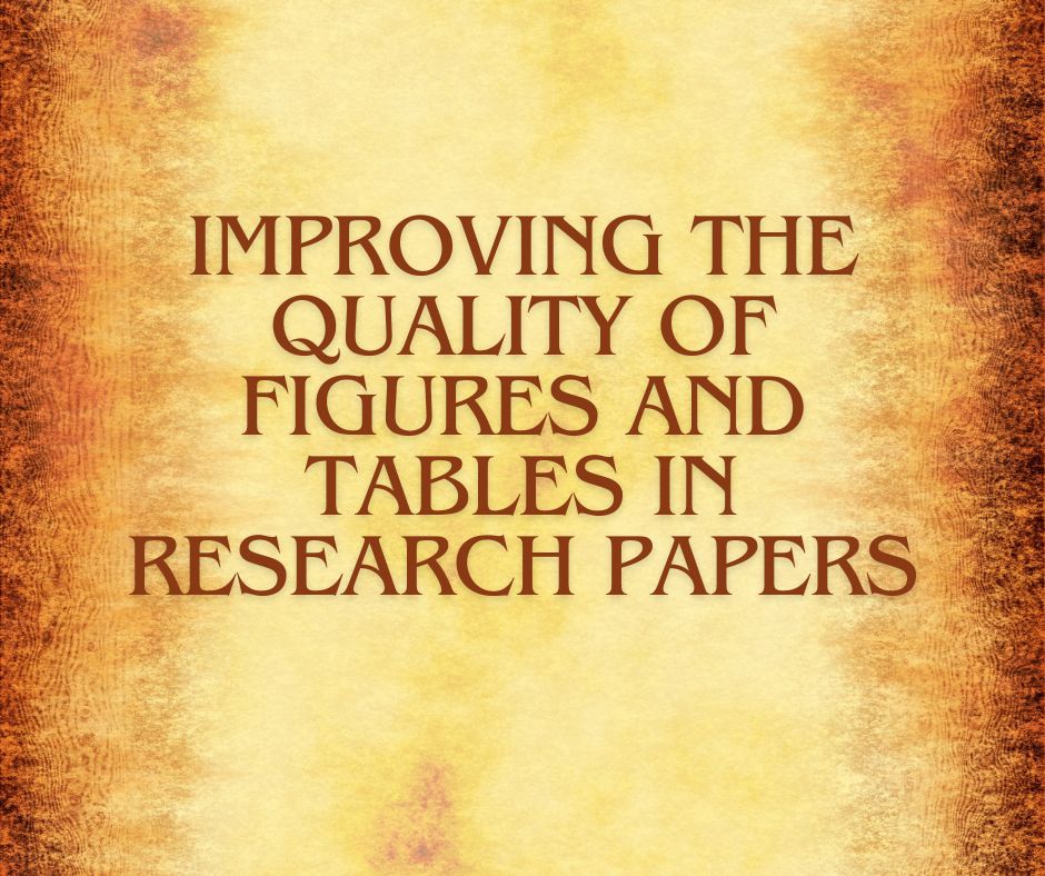 Improving the Quality of Figures and Tables in Research Papers – Technoscience Publications